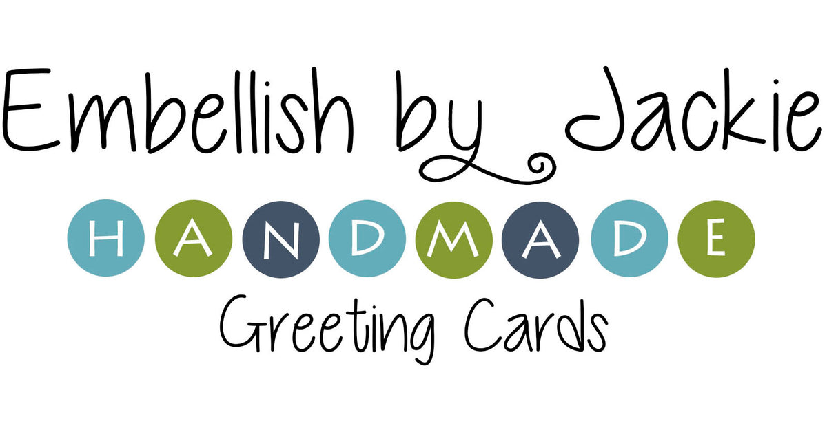 Embellish by Jackie - Handmade Greeting Cards